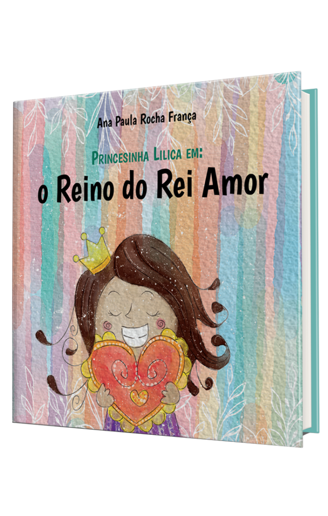 Princesinha Lilica em: O Reino do Rei Amor - Rhema Brasil Publicações